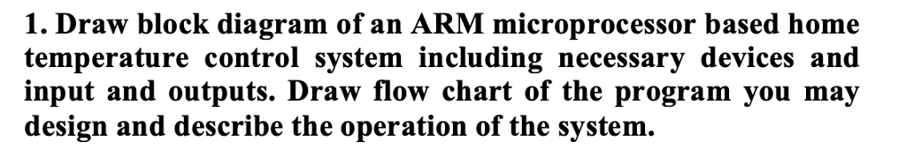 Solved 1. Draw block diagram of an ARM microprocessor based | Chegg.com