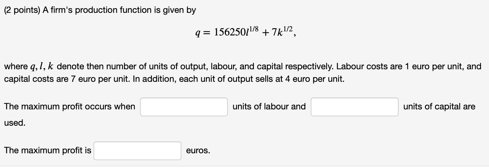 Solved (2 points) A firm's production function is given by | Chegg.com