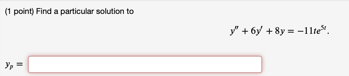 Solved (1 point) Find a particular solution to y" + 6y + 8y | Chegg.com