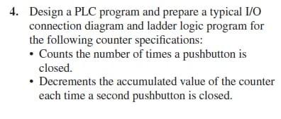 Solved 4. Design a PLC program and prepare a typical I/O | Chegg.com