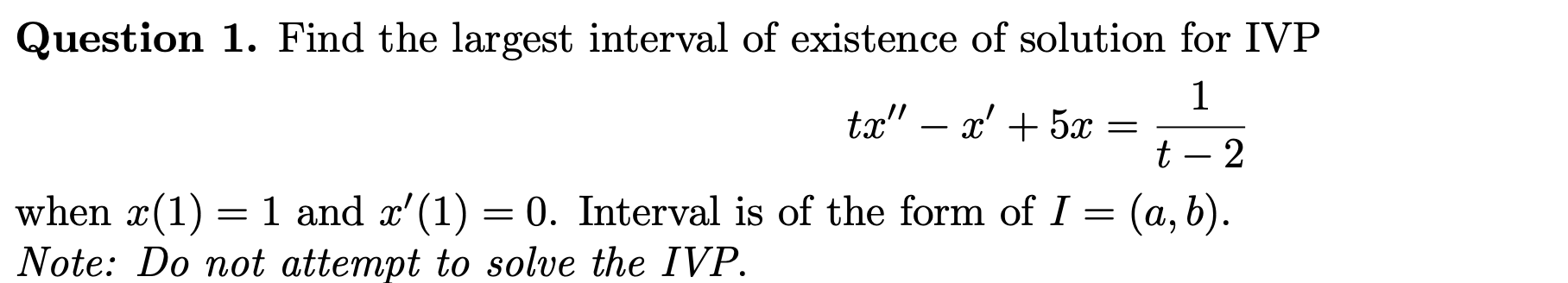 Solved Question 1. Find the largest interval of existence of | Chegg.com