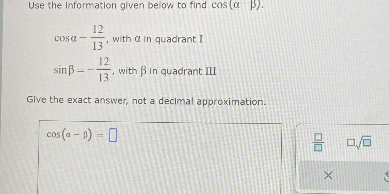 Solved cosα=1312, with α in quadrant I sinβ=−1312, with β in | Chegg.com