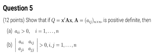Solved (12 points) Show that if Q=x′Ax,A=(aij)n×n, is | Chegg.com Solved (12 points) Show that if Q=x′Ax,A=(aij)n×n, is | Chegg.com