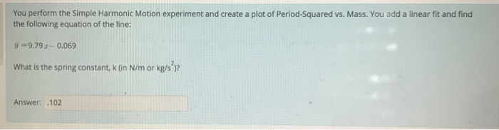 Solved You perform the Simple Harmonic Motion experiment and | Chegg.com