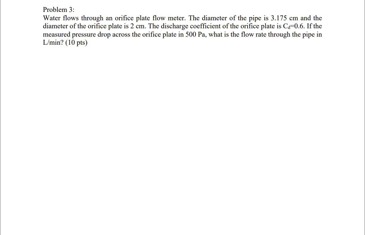 Solved Problem 3: Water flows through an orifice plate flow | Chegg.com