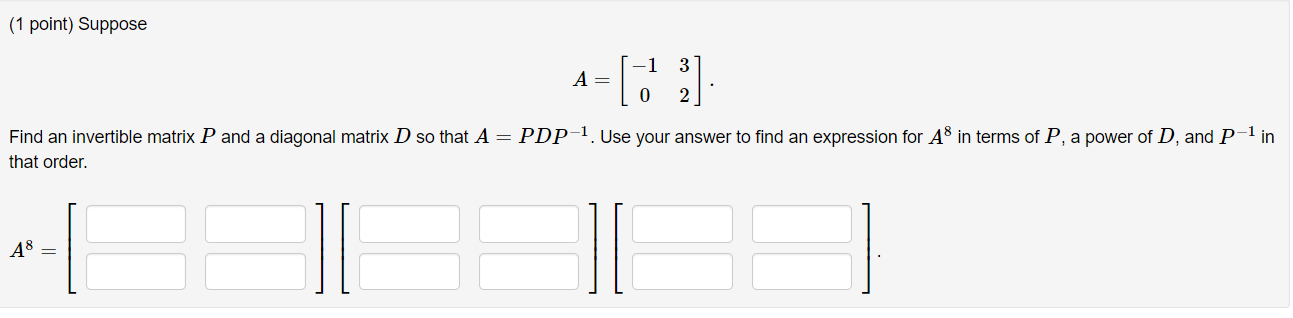 Solved (1 point) Suppose -1 A= 0 Find an invertible matrix P | Chegg.com