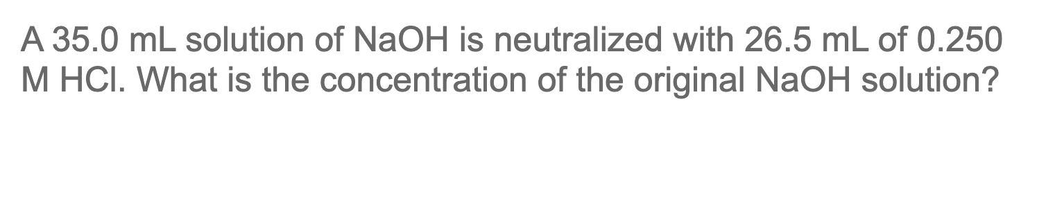 Solved A 35.0 mL solution of NaOH is neutralized with 26.5 | Chegg.com