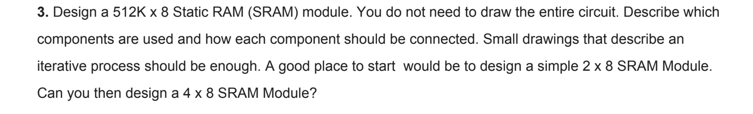 Solved 3. Design a 512K x 8 Static RAM (SRAM) module. You do | Chegg.com