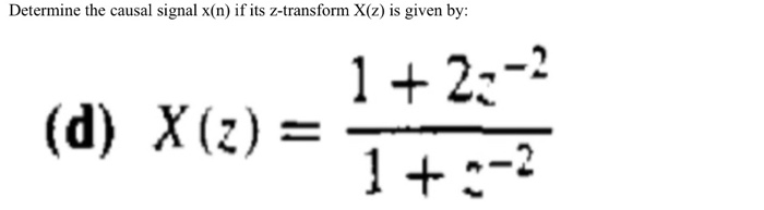 Solved Determine the causal signal x(n) if its z-transform | Chegg.com