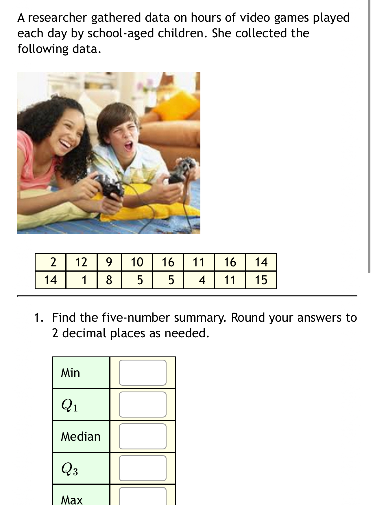 Solved A researcher gathered data on hours of video games | Chegg.com