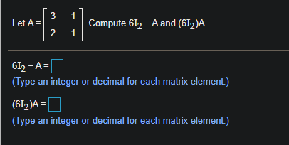 Solved 3 -1 Let A= Compute 612 - A and (612)A. 2 1 612-A= | Chegg.com