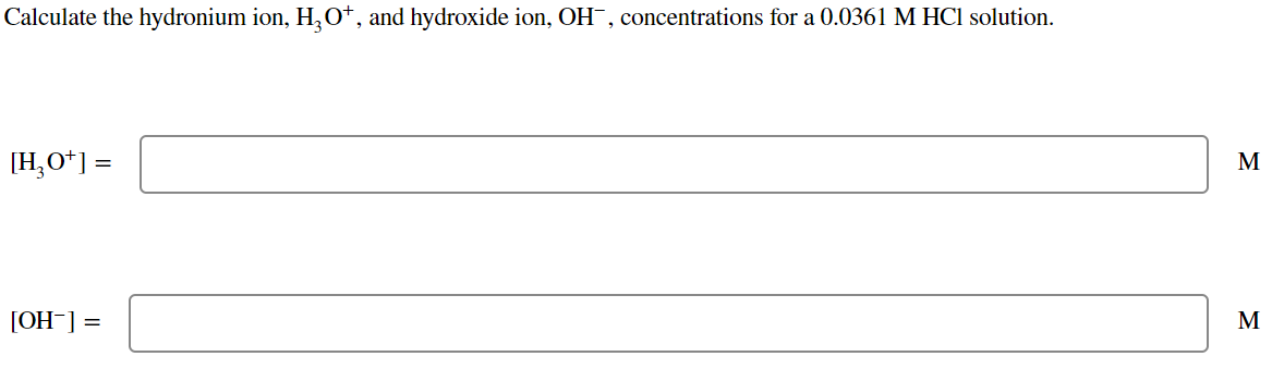 Solved Calculate the hydronium ion, H3O+, and hydroxide ion, | Chegg.com