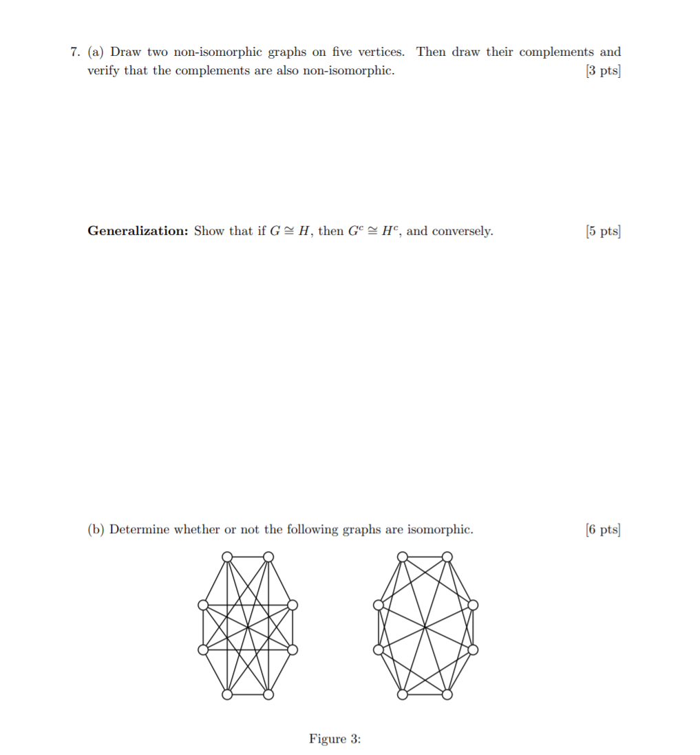 Solved 7. (a) Draw two non-isomorphic graphs on five | Chegg.com Solved 7. (a) Draw two non-isomorphic graphs on five | Chegg.com