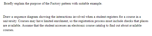 Solved Briefly explain the purpose of the Factory pattern | Chegg.com