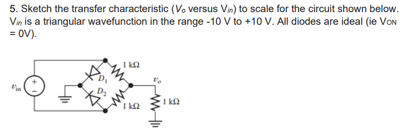 Solved 5. Sketch the transfer characteristic ( V0 versus Vin | Chegg.com
