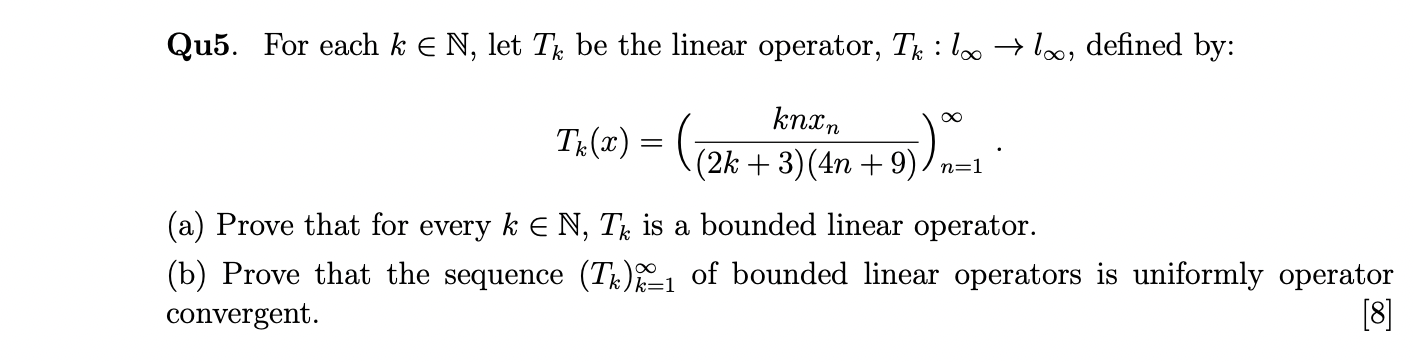 Solved Qu5. For each k E N, let Tk be the linear operator, | Chegg.com