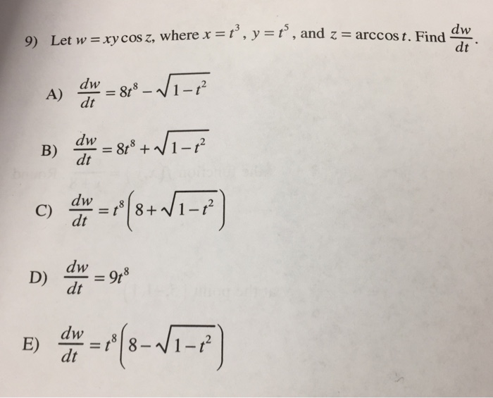 Solved Let w =xy cos z, where x = t^3, y=t^5, and z = arccos | Chegg.com