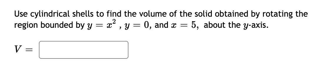 Solved Use cylindrical shells to find the volume of the | Chegg.com