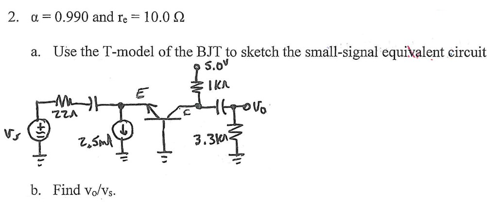 Solved 2. α=0.990 and re=10.0Ω a. Use the T-model of the BJT | Chegg.com