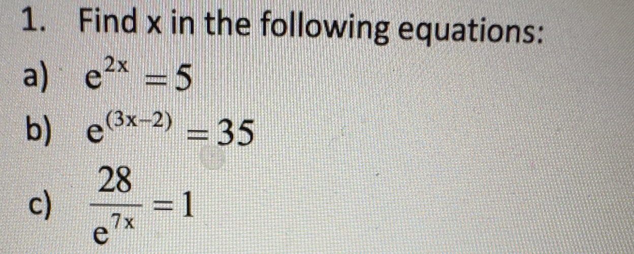 Solved 1. Find x in the following equations: a) e2x=5 b) | Chegg.com