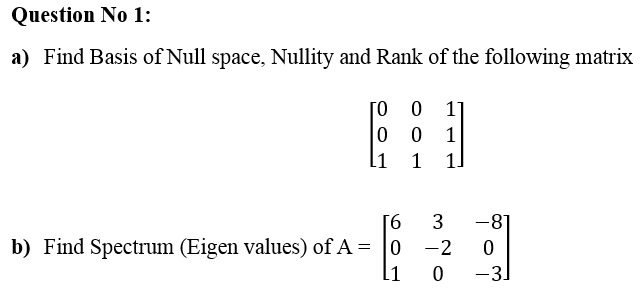Solved a) Find Basis of Null space, Nullity and Rank of the | Chegg.com