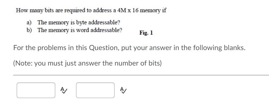 Solved How many bits are required to address a 4M x 16 | Chegg.com