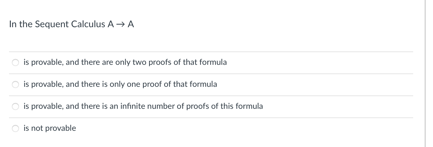 Solved In the Sequent Calculus A → A is provable, and there | Chegg.com