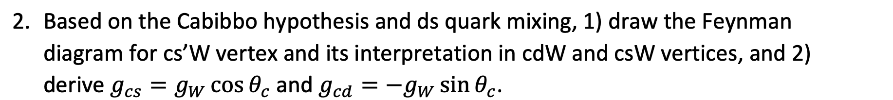 Solved Based on the Cabibbo hypothesis and ds quark mixing, | Chegg.com