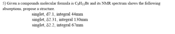 Solved Given a compounds molecular formula is C9H11Br ﻿and | Chegg.com