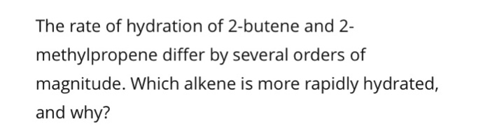 Solved The rate of hydration of 2-butene and 2- | Chegg.com