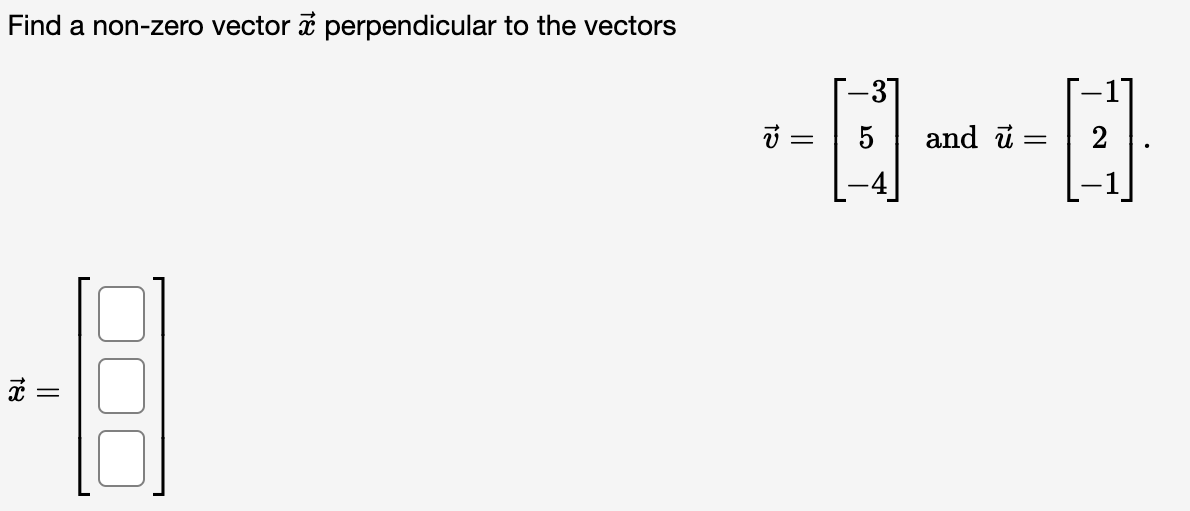 Solved Find a non-zero vector x perpendicular to the vectors | Chegg.com