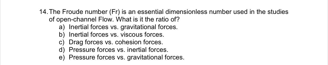 Solved 14. The Froude number (Fr) is an essential | Chegg.com