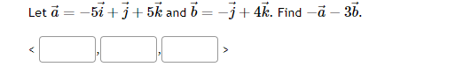 Solved Let vec(a)=-5vec(i)+vec(j)+5vec(k) ﻿and | Chegg.com