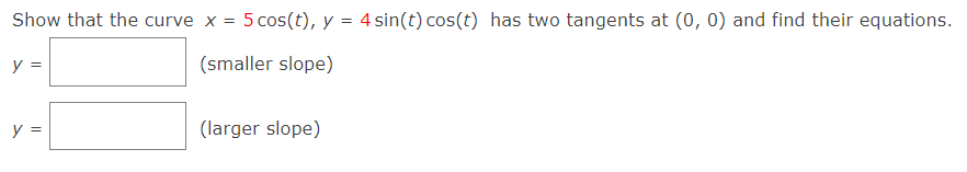 Solved Show that the curve x=5cos(t),y=4sin(t)cos(t) has two | Chegg.com