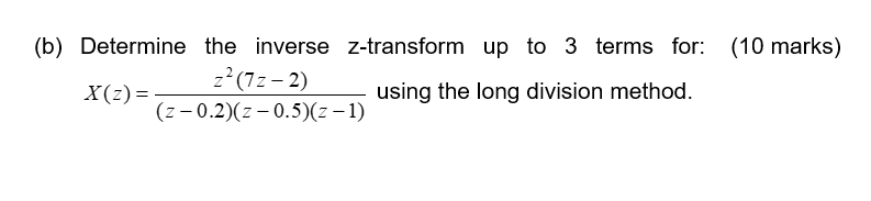 Solved (b) Determine the inverse Z-transform up to 3 terms | Chegg.com