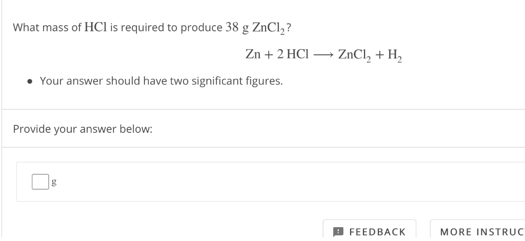 Solved What mass of HCl is required to produce 38 g ZnCl2? | Chegg.com