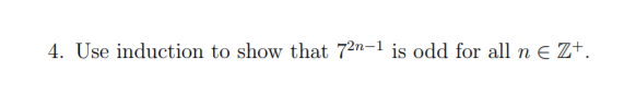 Solved 4. Use induction to show that 72n-1 is odd for all n | Chegg.com