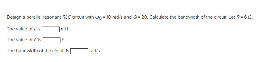 Solved Design a parallel resonant RLC circuit with wo = 10 | Chegg.com