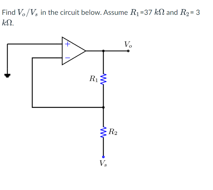 Solved Find R2 in kΩ so that Vo/Vs is -4 .Find Vo in the | Chegg.com