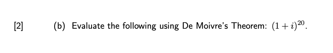 Solved (b) Evaluate the following using De Moivre's Theorem: | Chegg.com