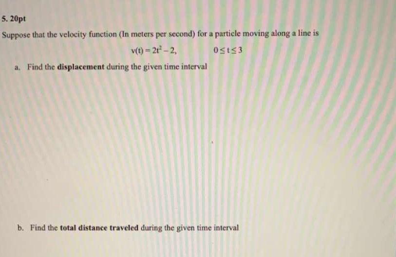 Solved 5. 20pt Suppose that the velocity function (In meters | Chegg.com