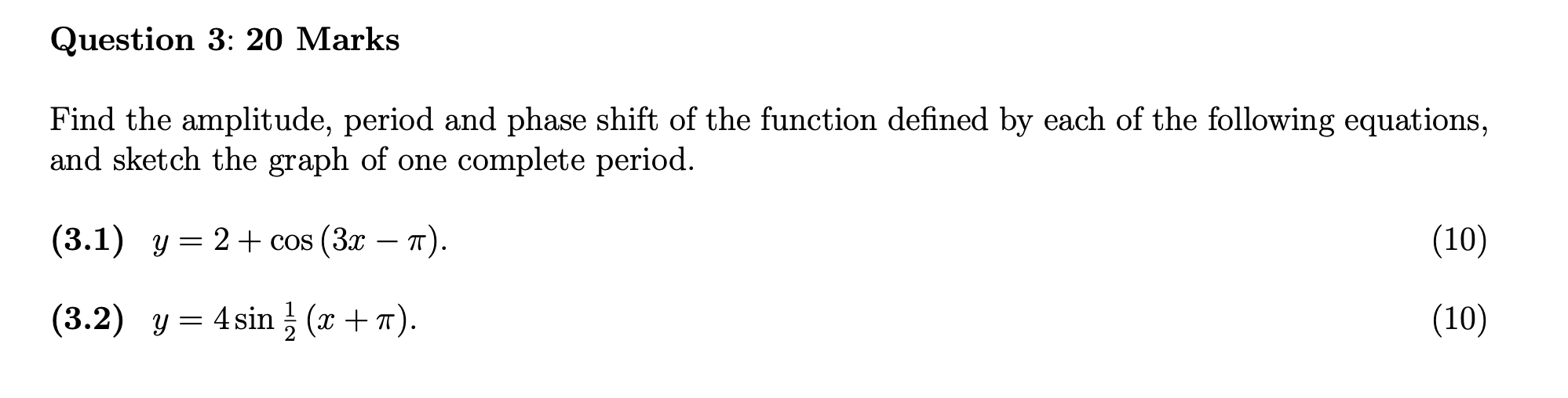 Solved Question 3: 20 Marks Find the amplitude, period and | Chegg.com