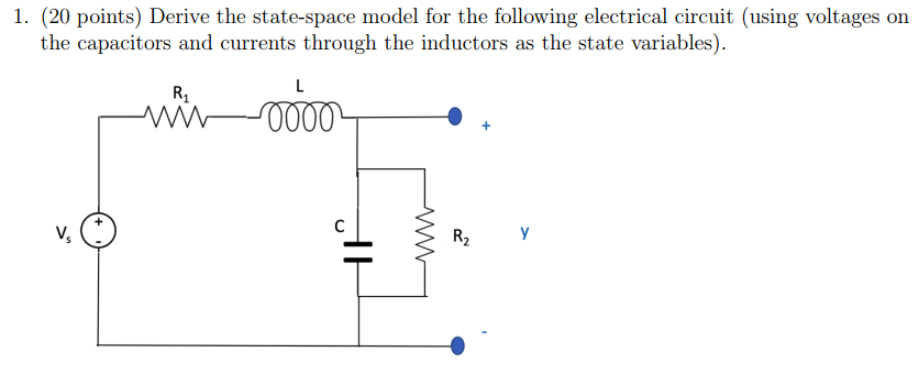 Solved 1. (20 points) Derive the state-space model for the | Chegg.com