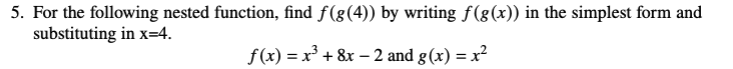 Solved 5. For the following nested function, find f(g(4)) by | Chegg.com