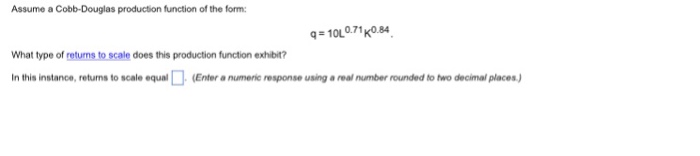 Solved Assume a Cobb-Douglas production function of the | Chegg.com