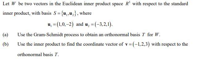 Solved Let W be two vectors in the Euclidean inner product | Chegg.com