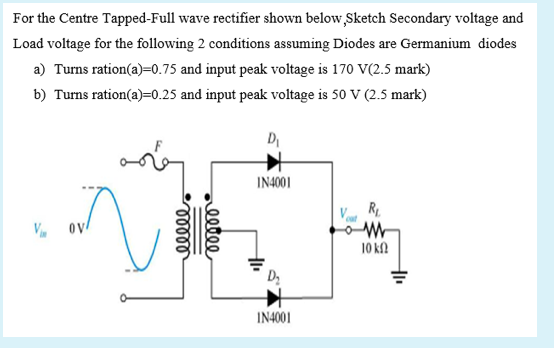 Solved For the Centre Tapped-Full wave rectifier shown | Chegg.com