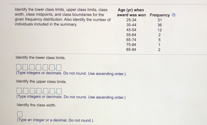 Solved Identify the lower class limits, upper class limits, | Chegg.com