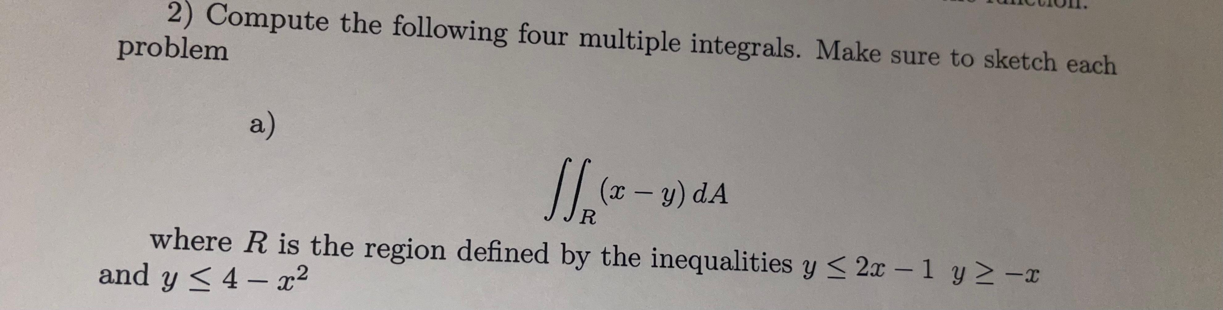 Solved 2) Compute the following four multiple integrals. | Chegg.com
