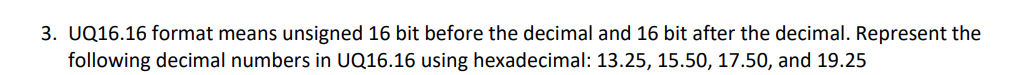 Solved 3. UQ16.16 format means unsigned 16 bit before the | Chegg.com
